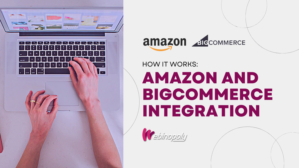 Amazon and BigCommerce Integration – How It Works – Webinopoly