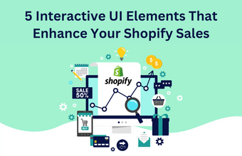5 Interactive UI Elements that Enhance your Shopify Sales – Webinopoly