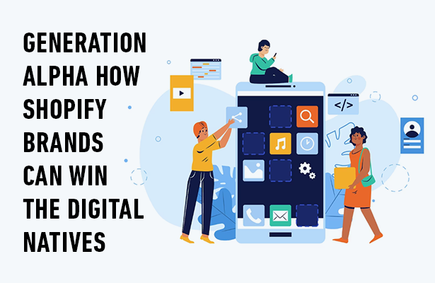 GENERATION ALPHA: HOW SHOPIFY BRANDS CAN WIN THE DIGITAL NATIVES ...