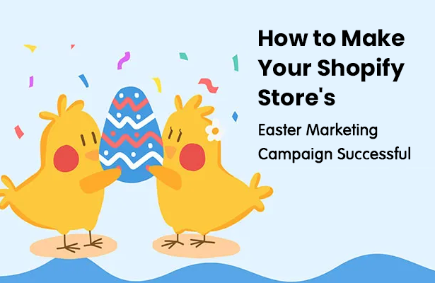 How to Make Your Shopify Store's Easter Marketing Campaign Successful ...