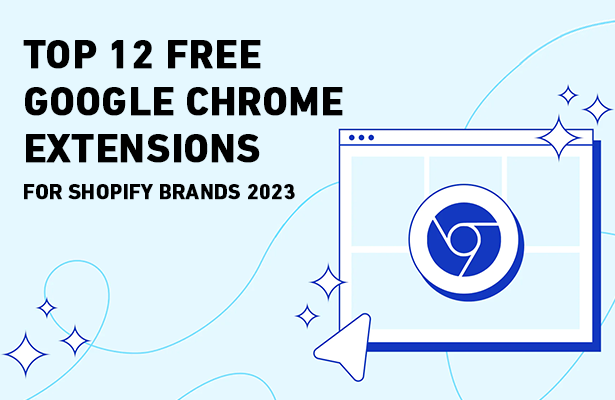 TOP 12 FREE GOOGLE CHROME EXTENSIONS FOR SHOPIFY BRANDS 2023 – Webinopoly