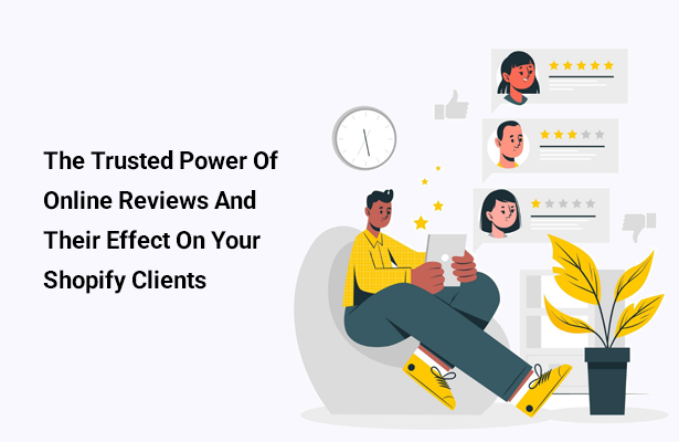 The Trusted Power Of Online Reviews And Their Effect On Your Shopify C ...