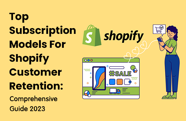 Top Subscription Models For Shopify Customer Retention: Comprehensive ...