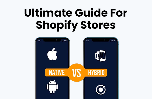 Ultimate Guide For Shopify Stores: Native vs. Hybrid Mobile App ...